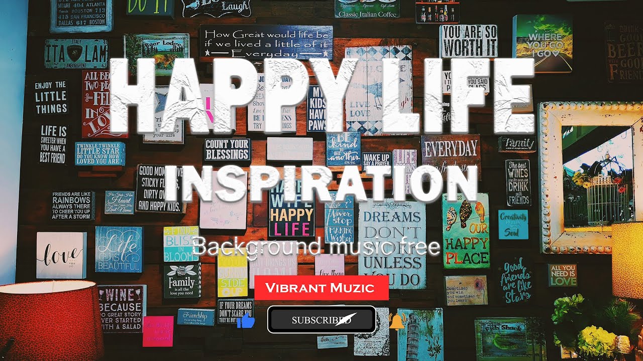 Happy Life Inspiration Background Music No Copyright FREE | Vibrant ...