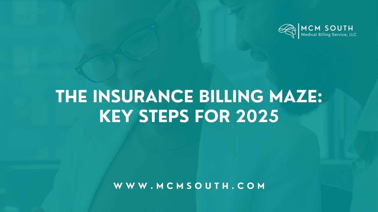 The Insurance Billing Maze Key Steps for 2025 MCM south July - YouTube