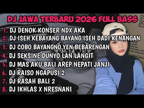 DJ JAWA FULL ALBUM | DJ BUNGAHKU TEMBUS TEKAN KAYANGAN DENOK KONSER NDX AKA TERBARU 2026 FULLBASS🎵