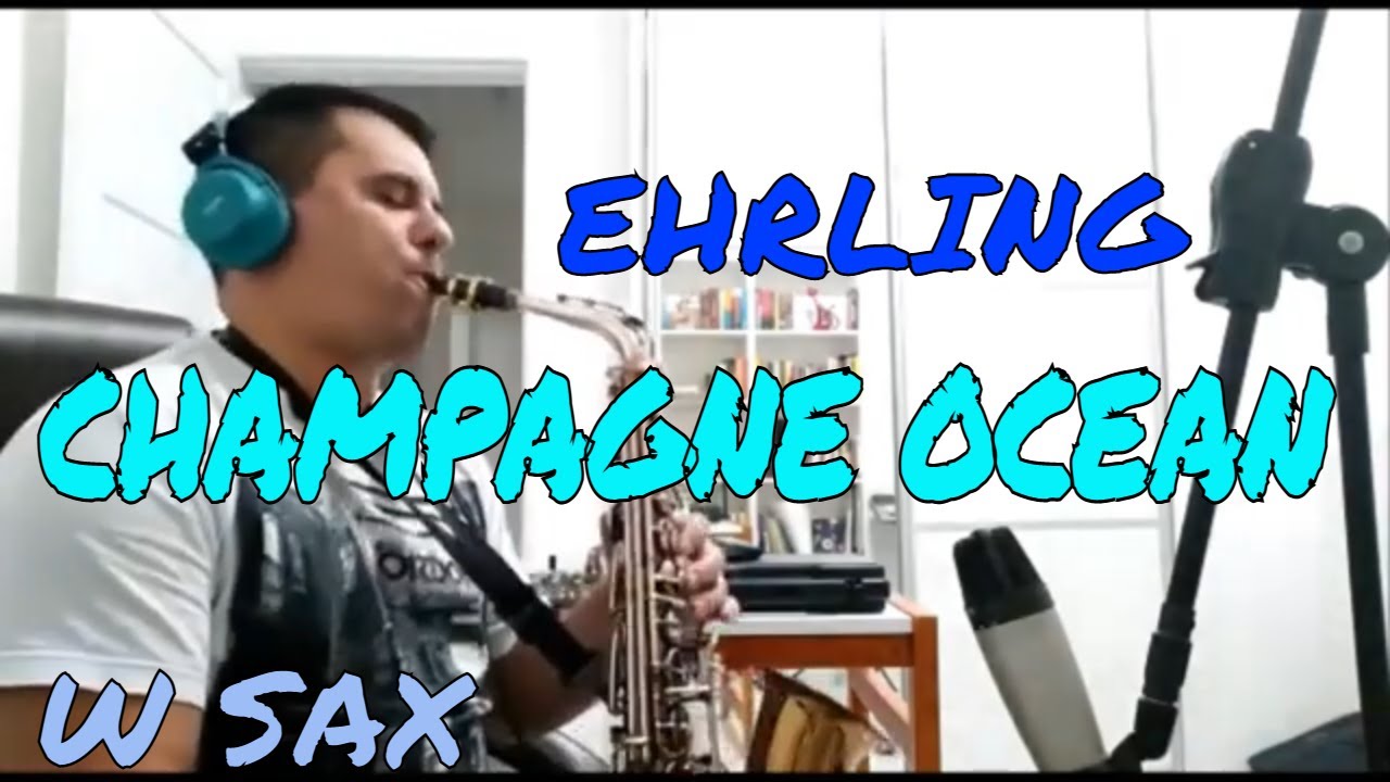 Champagne Ocean Ehrling - Sax Alto Cover - YouTube