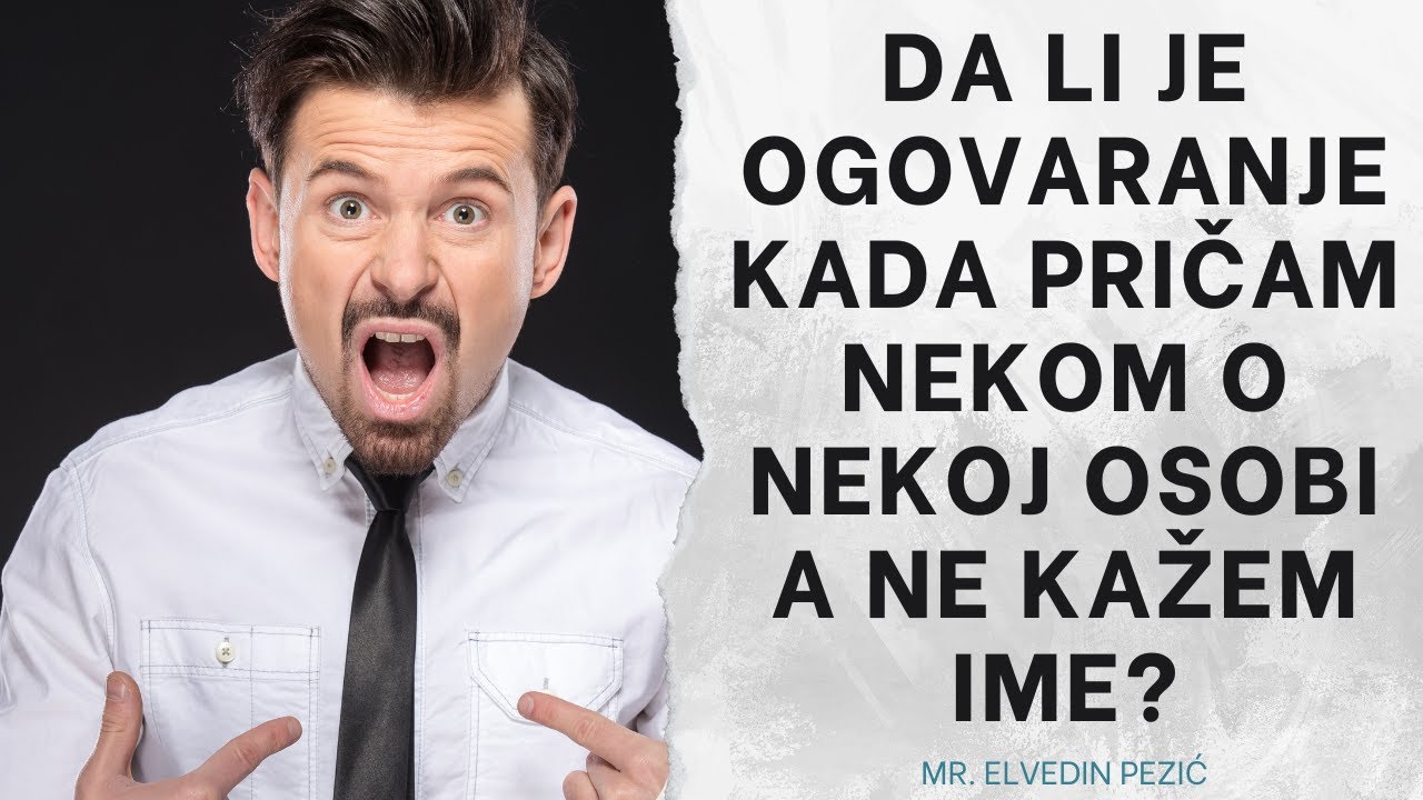 Da li je ogovaranje kada pričam nekom o nekoj osobi a ne kažem ime ...