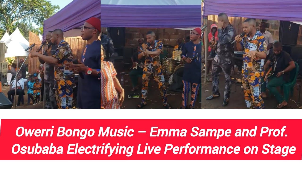 Owerri Bongo Music – Emma Sampe & Prof. Osubaba Electrifying Live ...