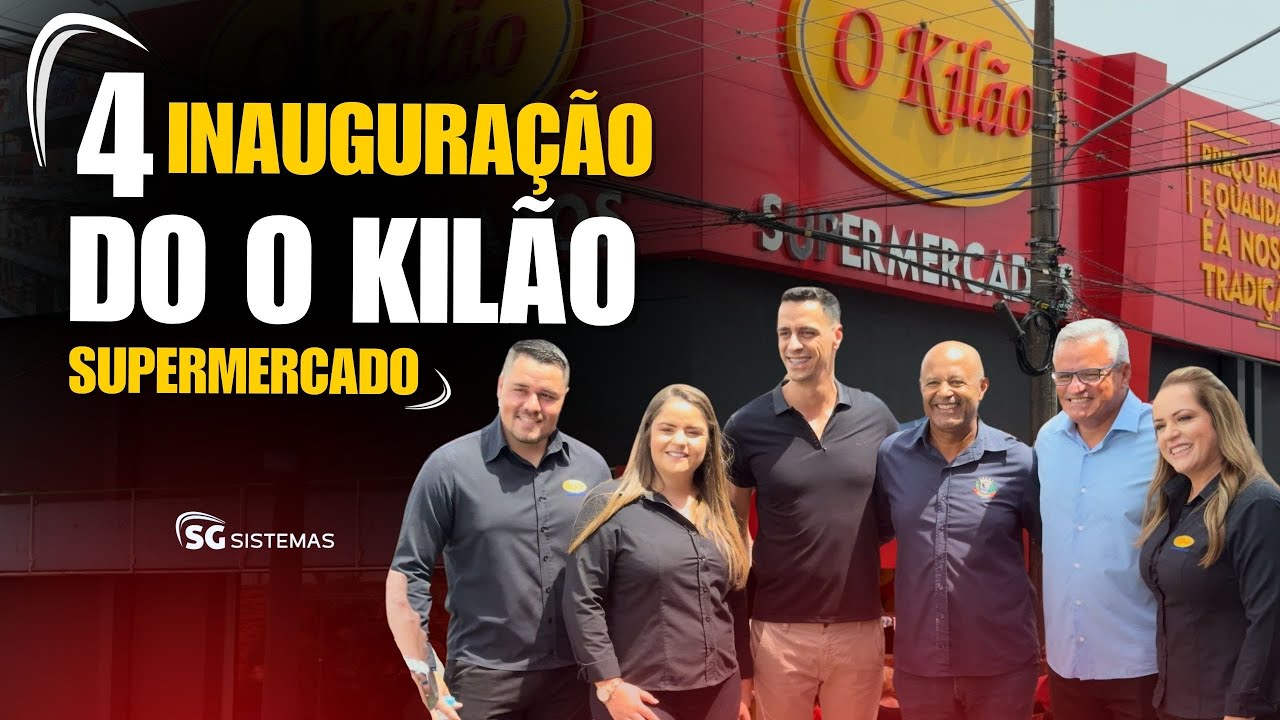 Inauguração da 4ª Loja do SUPERMERCADO O Kilão: Crescendo com Gestão ...