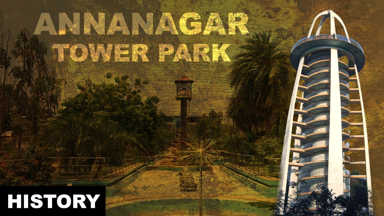 History of Anna Nagar Tower Park Chennai. #chennai #annanagartower # ...