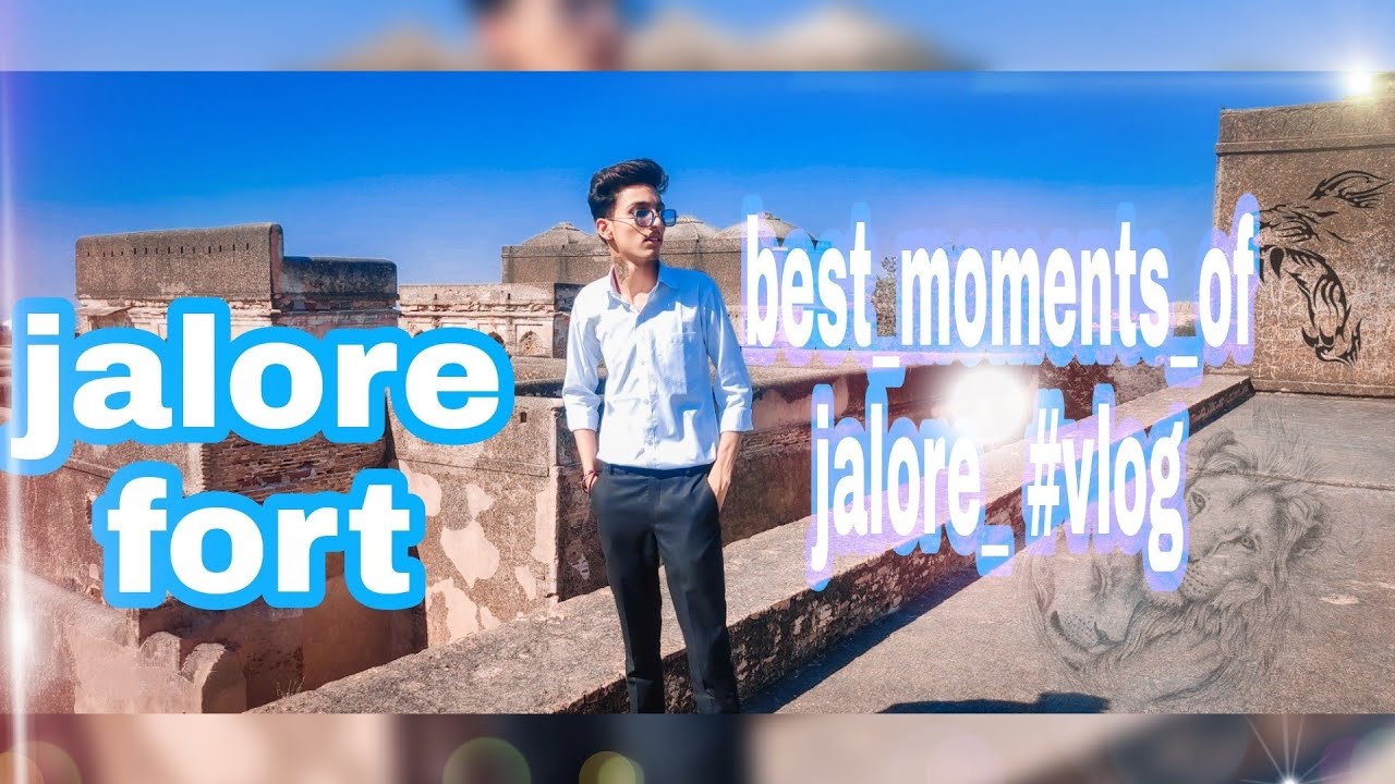 jalore fort best moments of jalore vlog full injoy with friends and ...