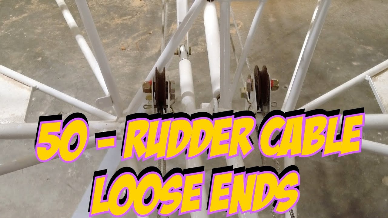 #50 Rudder Cable Loose Ends - YouTube
