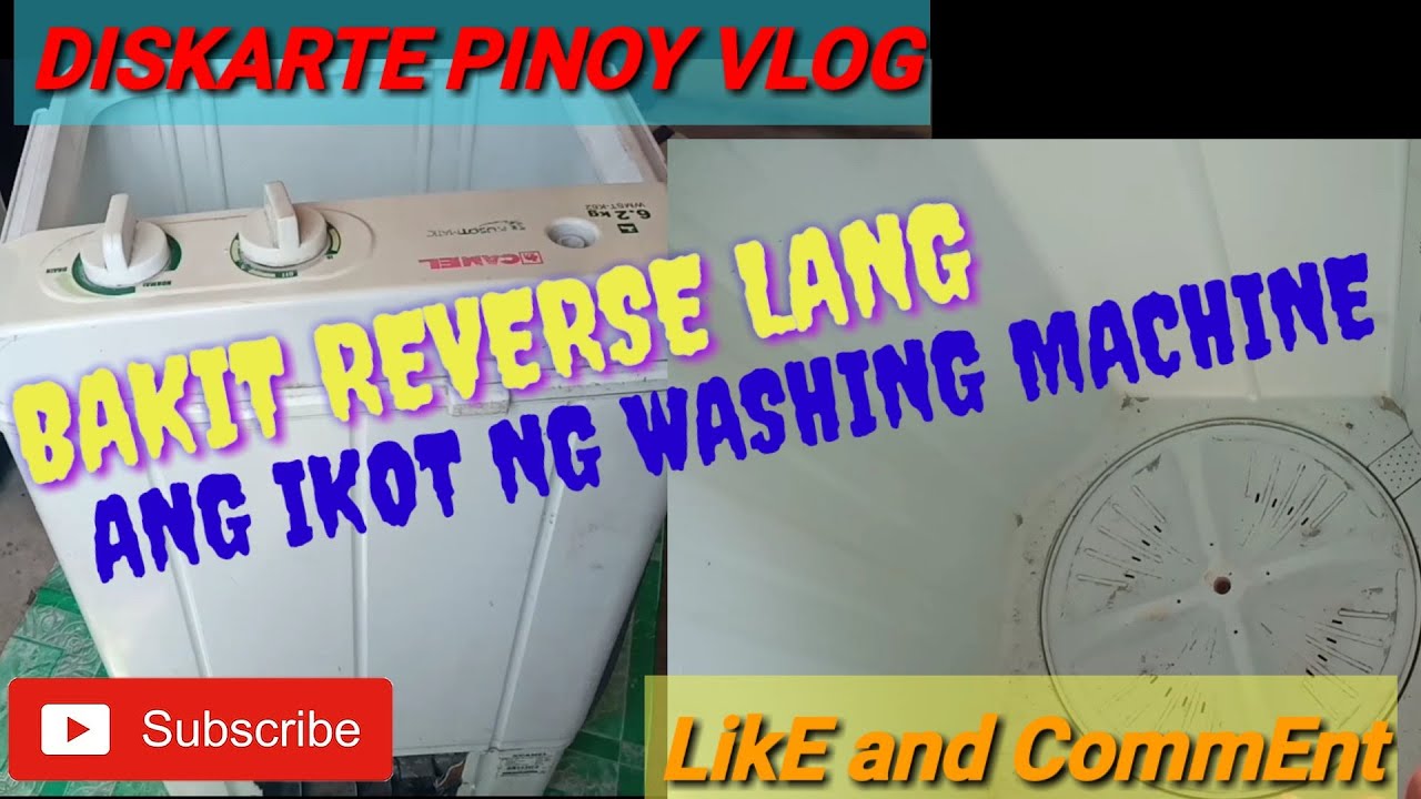 BAKIT REVERSE LANG ANG IKOT NG WASHING MACHINE?? - YouTube