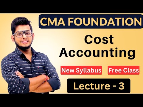 CMA Foundation Cost Accounting | Lecture 3 || CMA Foundation Free ...