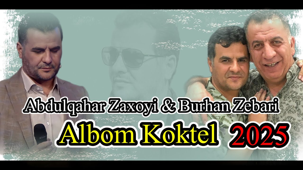 Abdulqahar Zaxoyi Burhan Zebari Albom Koktel عبدالقهار زاخویی بورهان ...