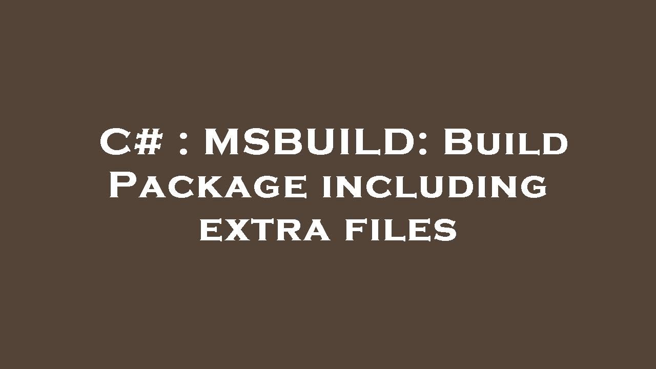 C# : MSBUILD: Build Package including extra files - YouTube