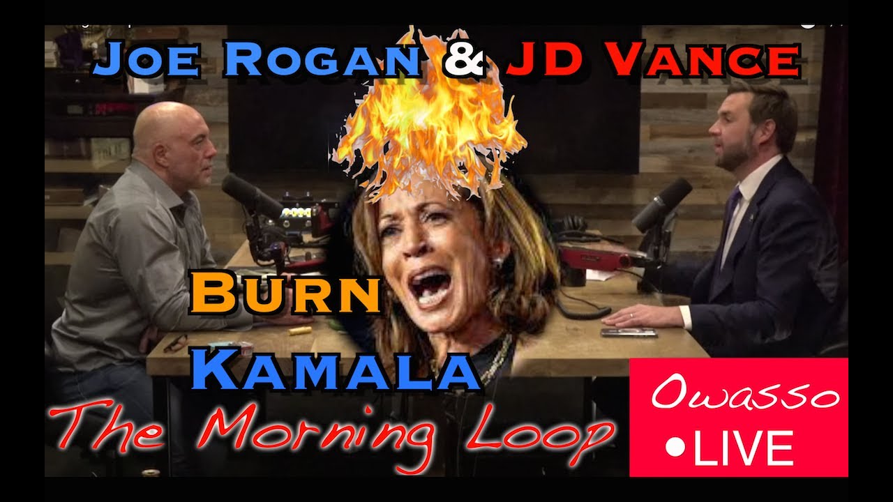 Joe Rogan & JD Vance Burn Kamala Harris | Owasso Live's Morning Loop Ep245 - YouTube
