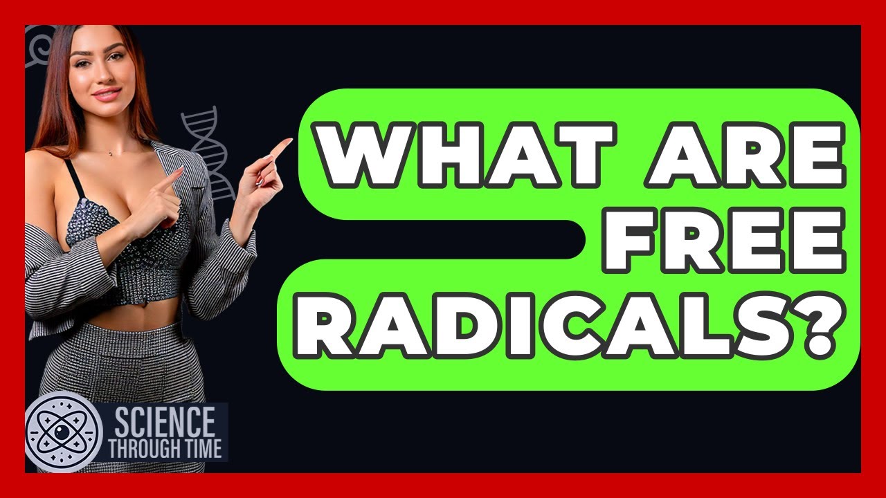 What Are Free Radicals? - Science Through Time - YouTube