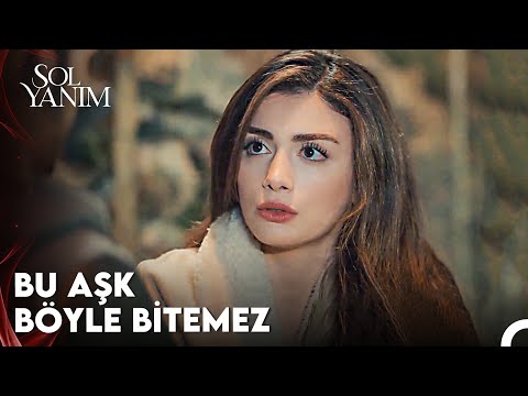 Bırakma, Terk Etme Beni - Sol Yanım 10. Bölüm