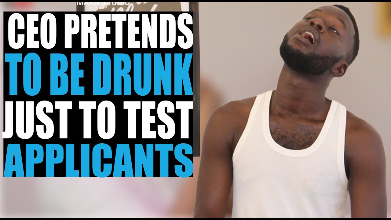 CEO ACT DRUNK TO TEST JOB APPLICANTS THE END WILL SHOCK YOU Brightmarn ...