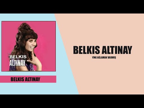 Belkıs Altınay / Yine Ağlamak Varmış ( HD )