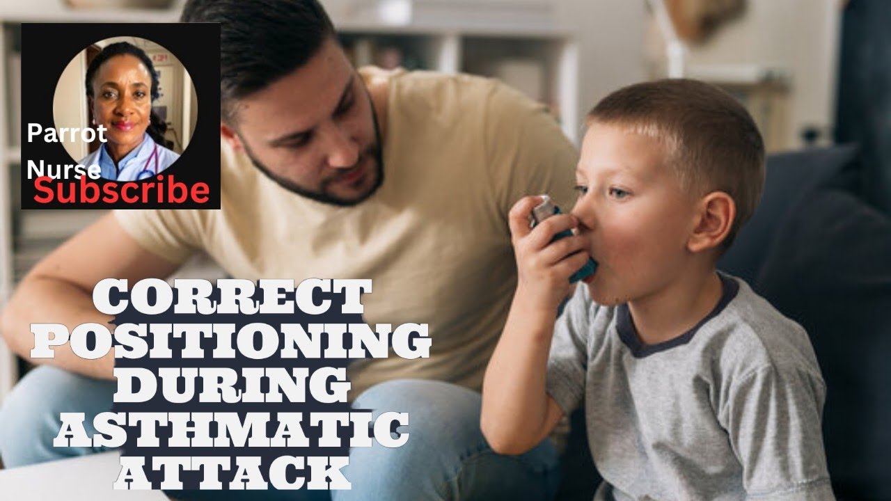 CORRECT POSITIONING DURING ASTHMATIC ATTACK - YouTube