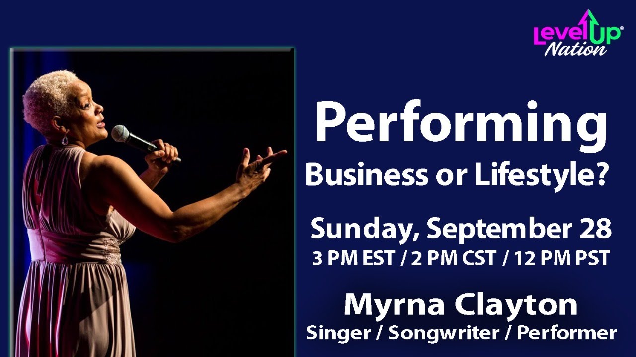 TOPIC: Performing... Business or Lifestyle? GUEST: Myrna Clayton ...