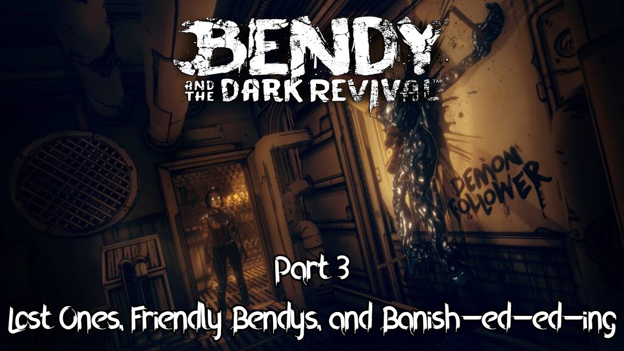 Lost Ones, Friendly Bendys, and Banish-ed-ed-ing | Bendy and the Dark ...