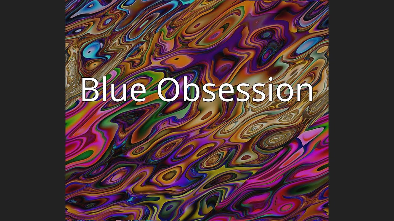 Blue Obsession - YouTube