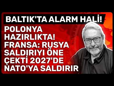 BALTIK'TA ALARM HALİ! POLONYA HAZIRLIKTA! FRANSA: RUSYA SALDIRIYI ÖNE ÇEKTİ 2027'DE NATO'YA SALDIRIR