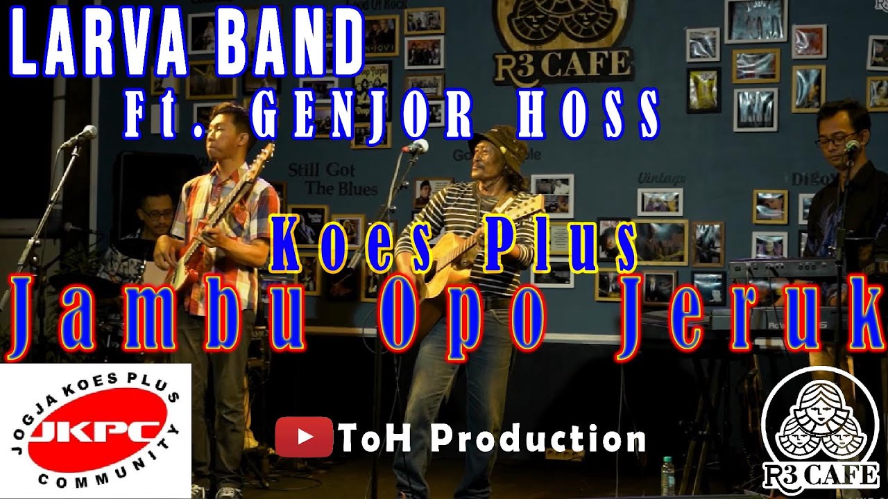 KOES PLUS - JAMBU OPO JERUK (COVER BY LARVA BAND Ft. GENJOR HOSS) Live ...