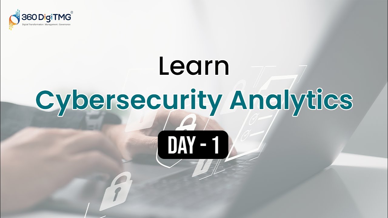 Cyber Security Analytics | 8 Hours Course | Day 1 | 360DigiTMG - YouTube