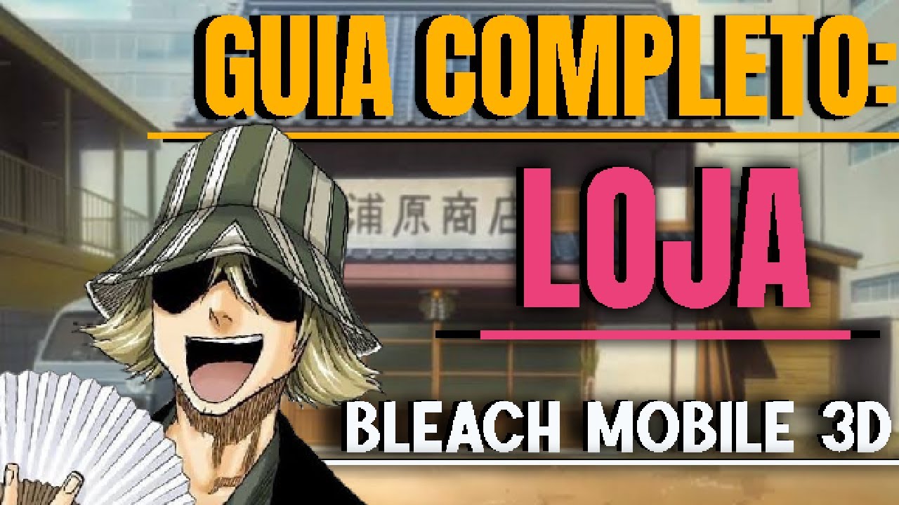GUIA COMPLETO: LOJA - Bleach Mobile 3D - YouTube