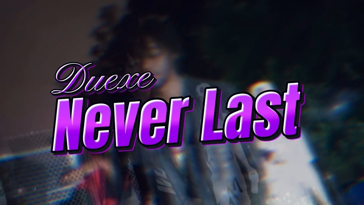 DUEXE- neverlast [Official Music Video] - YouTube
