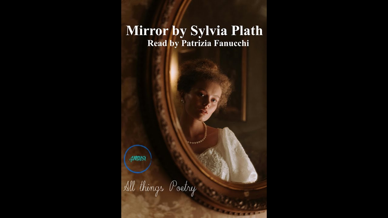 Mirror by Sylvia Plath read by Patrizia Fanucchi SD 480p - YouTube