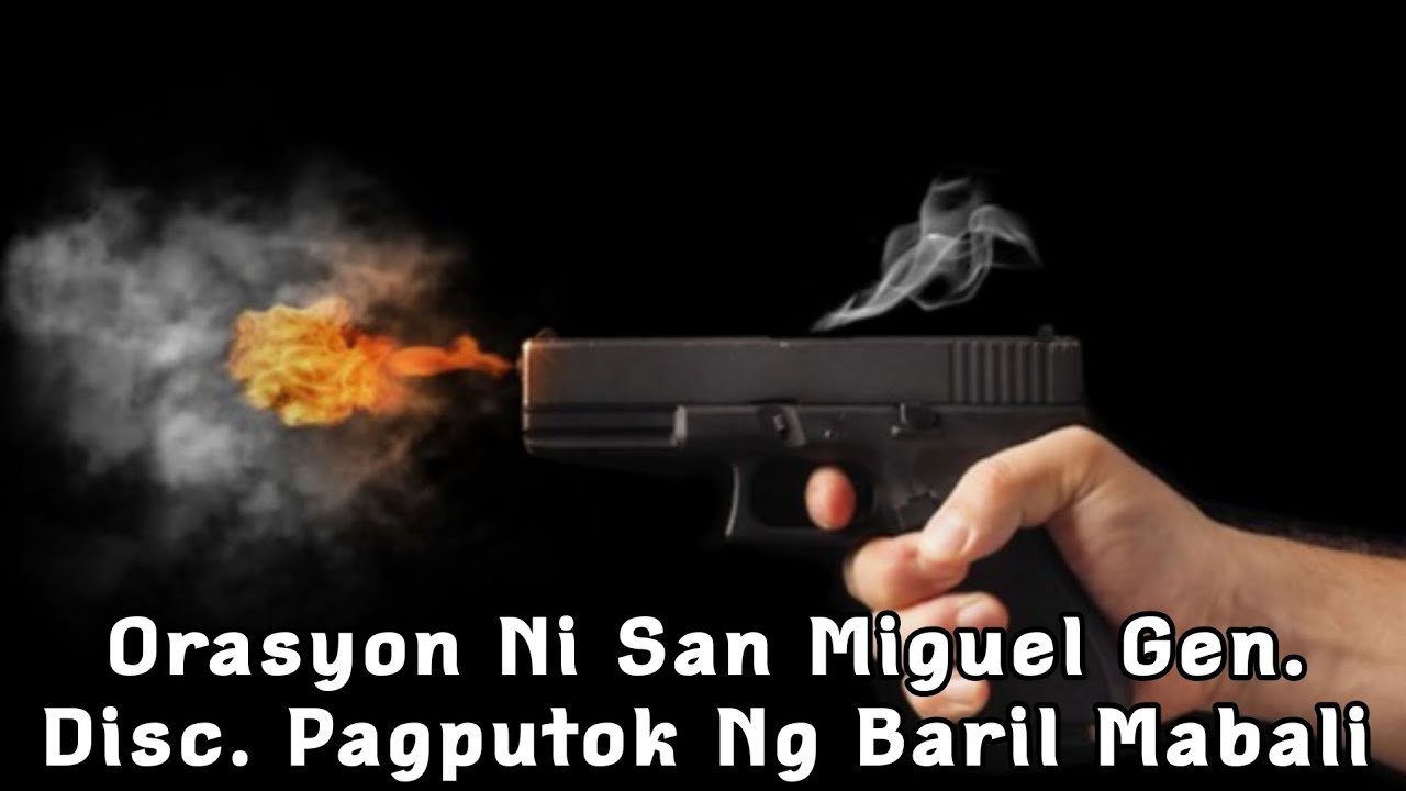 Orasyon Ni San Miguel Gen. Disc. Pagputok Ng Baril Mabali - YouTube