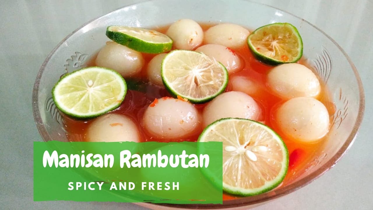 DIJAMIN MENGGUGAH SELERA - CARA BUAT MANISAN RAMBUTAN YANG SEGAR PEDAS ...