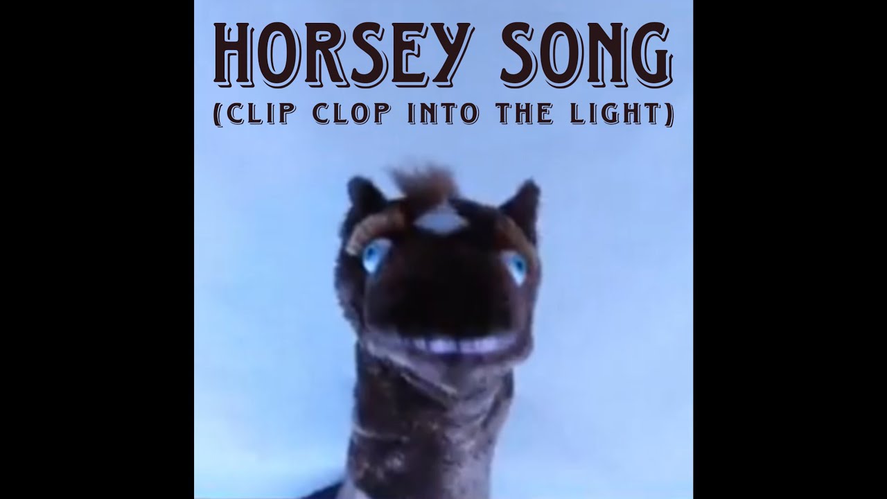 Horsey Song (Clip Clop Into The Light) - YouTube