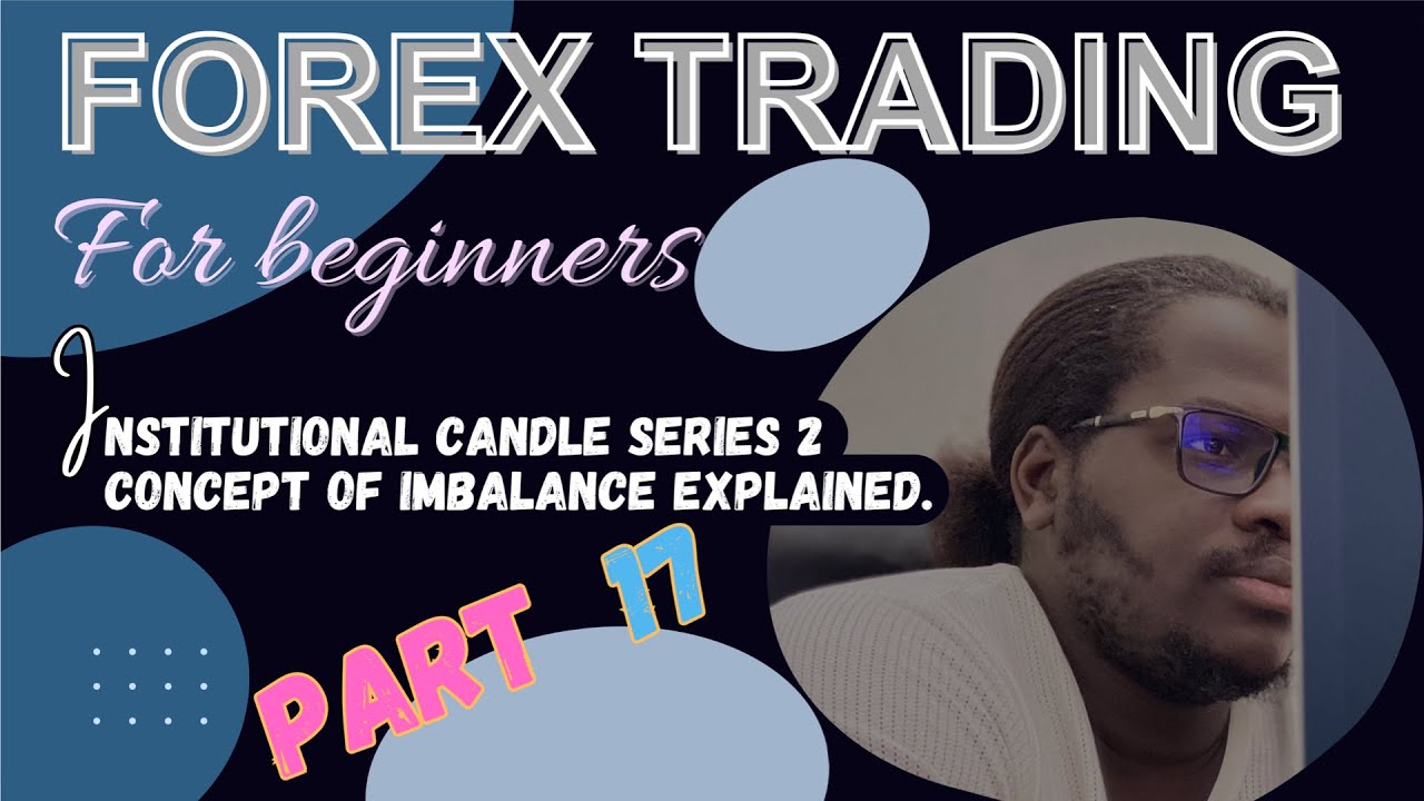 Forex Trading For Beginners Part 17 (Institutional Candle Series 2 ...