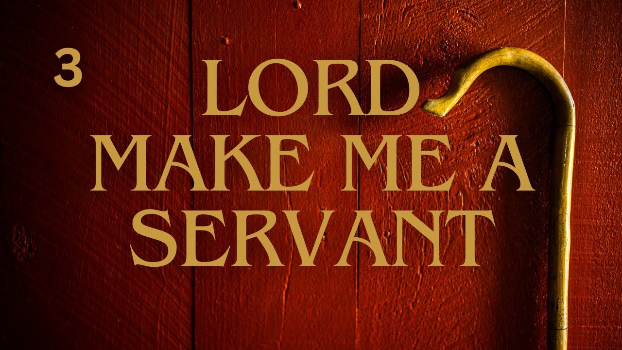 Lord Make Me A Servant | Lesson 3 - YouTube