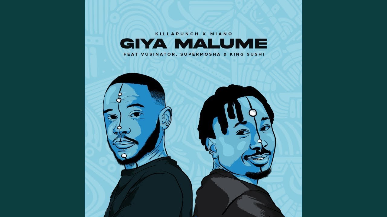 Killa Punch & Miano - Giya Malume (Official Audio) feat. Vusinator ...