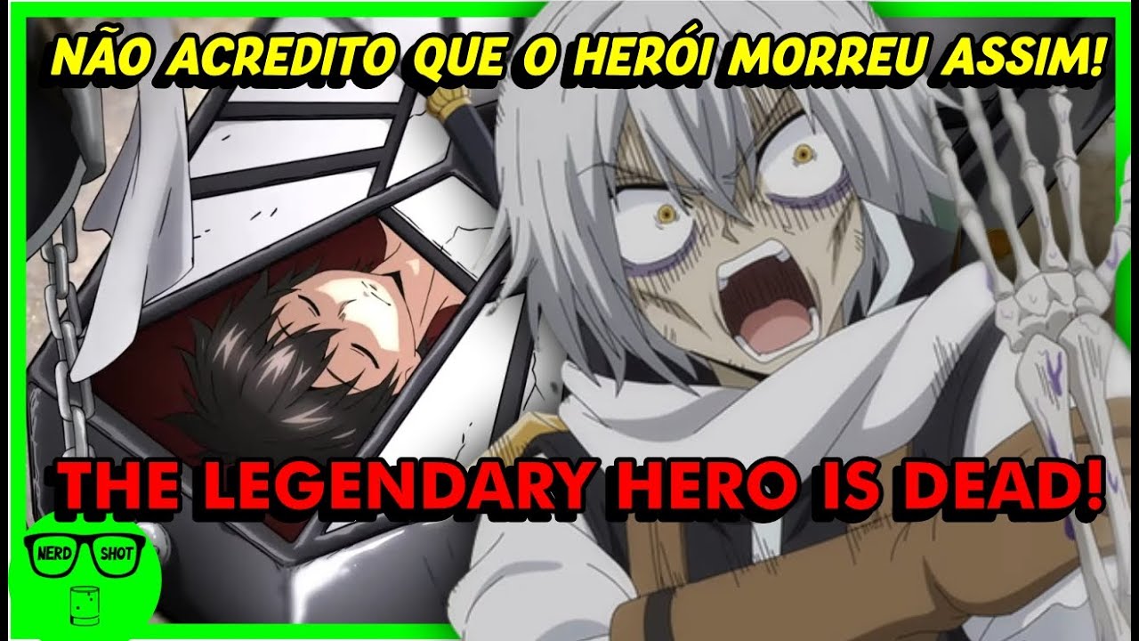 O PLOT MAIS INUSITADO POSSÍVEL! - THE LEGENDARY HERO IS DEAD! | NERD ...