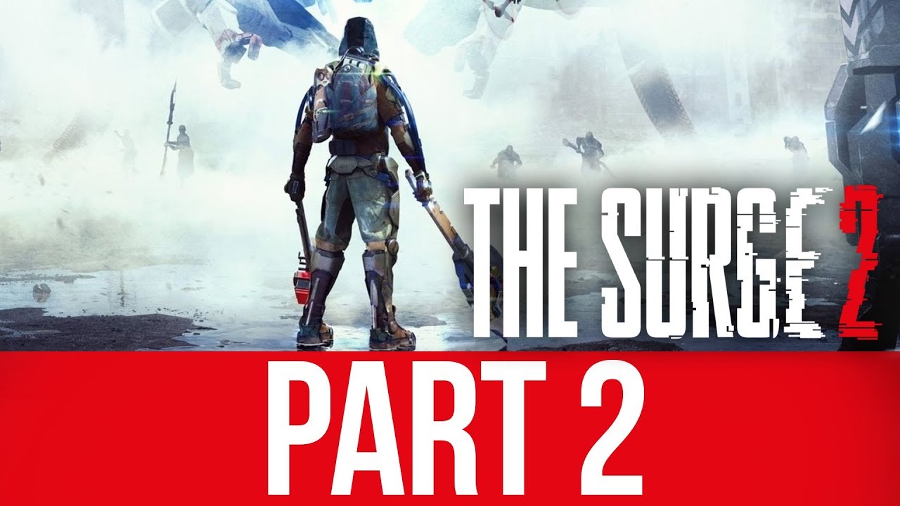THE SURGE 2 Gameplay Walkthrough Part 2 - BREAKING THE GAME - YouTube