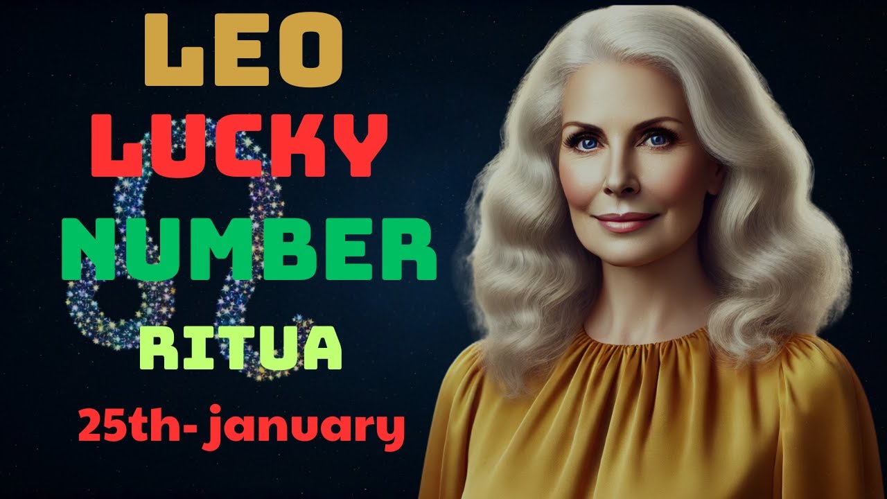 Leo Lucky Number Ritual - January 25, 2025" - YouTube