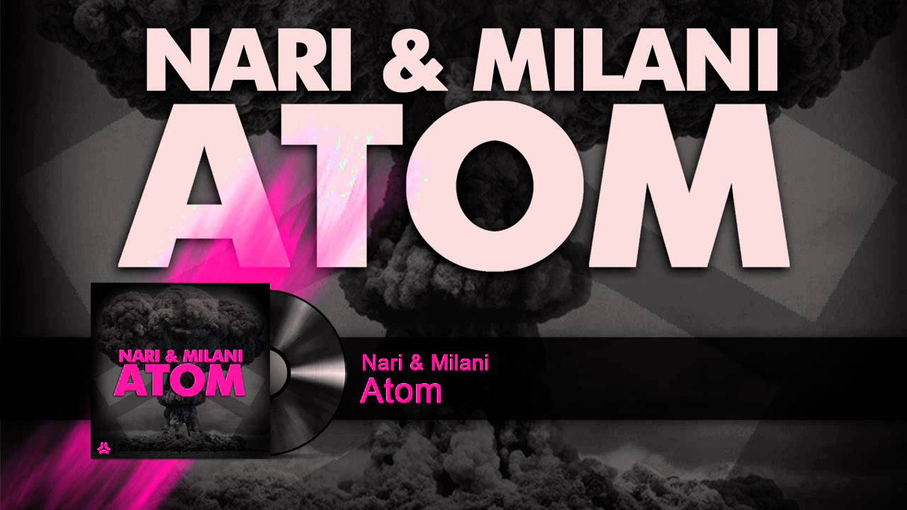 Nari & Milani - Atom (Original Mix) + Download - YouTube