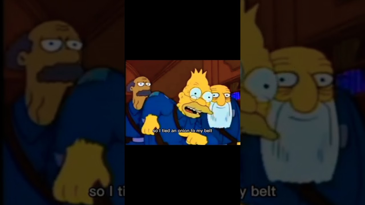 "so I put an onion on my belt" Grandpa Simpson great moments #1 - YouTube