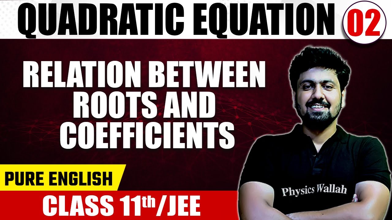 QUADRATIC EQUATIONS 02 | Relation Between Roots & Coefficients | Math ...