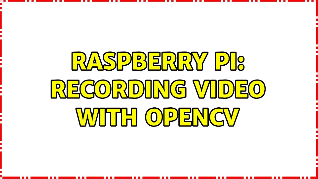 Raspberry Pi: recording video with opencv - YouTube