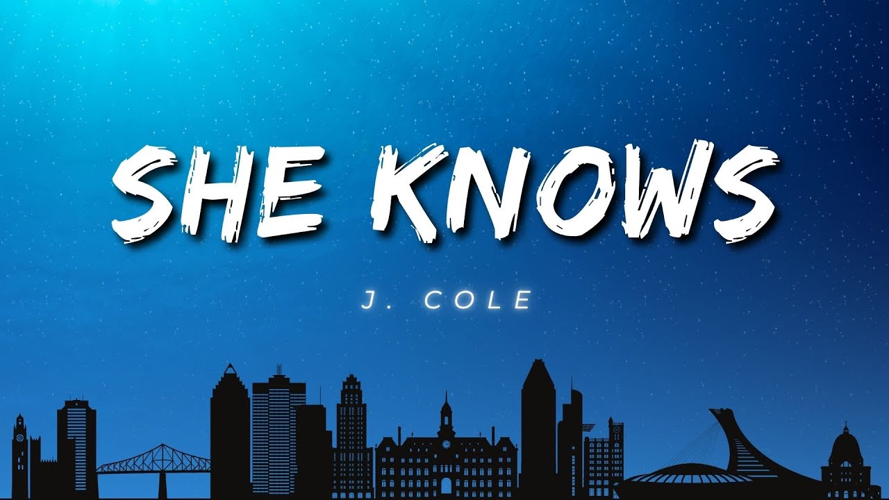 J. Cole - She Knows (Lyrics) - YouTube