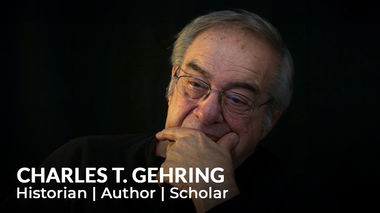 Charles T. Gehring | Historian | Author | Scholar | The GOAT - YouTube