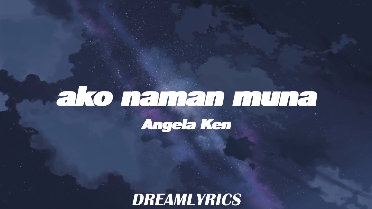 Ako Naman Muna (Lyrics) - Angela Ken - YouTube