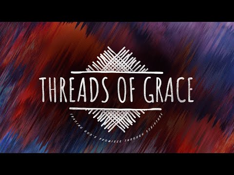 Threads of Grace: Part 3 - The Thread of Striving - YouTube