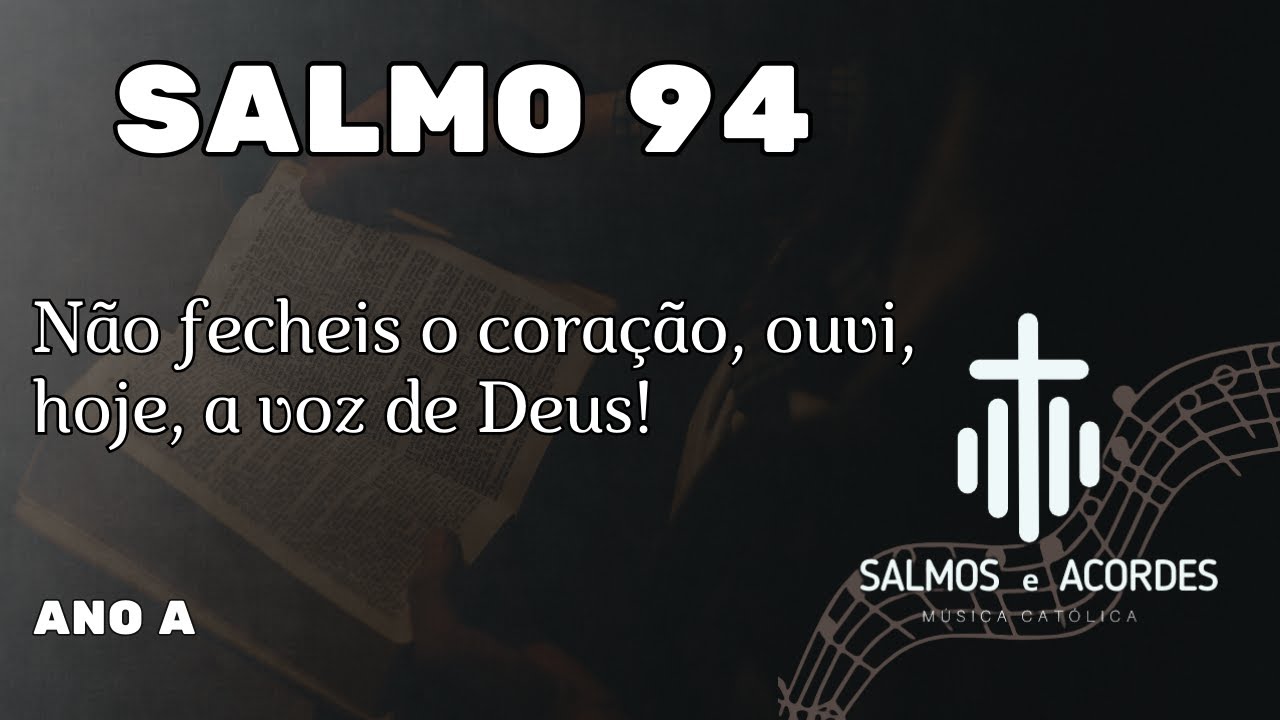 Salmo 94 | Não fecheis o coração, ouvi, hoje, a voz de Deus! - YouTube
