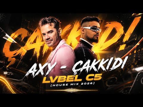 🔥AXY - ÇAKKIDI LVBEL C5 -🪩  HOUSE MİX 2026