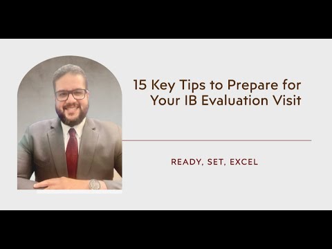 Ready, Set, Excel: 15 Key Tips to Prepare for Your IB Evaluation Visit ...