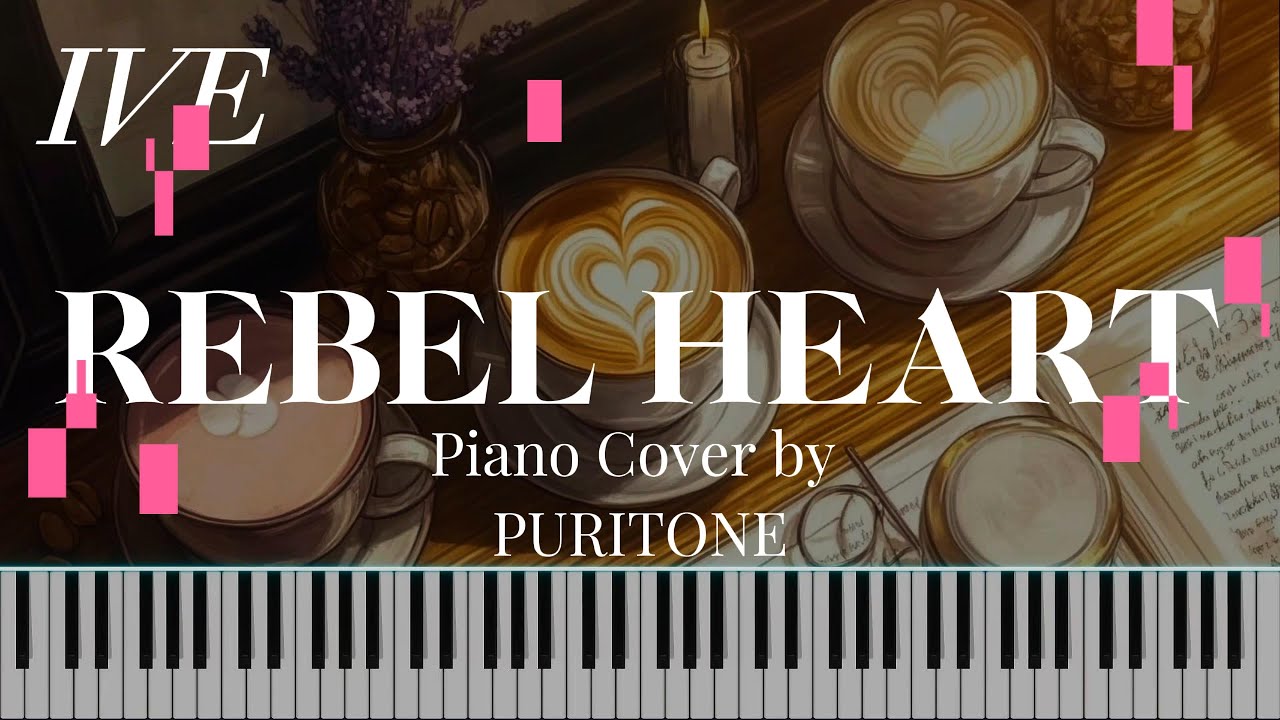 IVE_REBEL HEART(Piano Cover) - YouTube